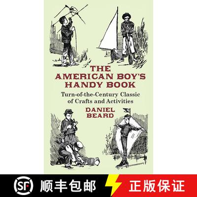 预订 The American Boy's Handy Book: Turn-of-the-Century Classic of Crafts and Activities (Unabridged) [9780486431383]