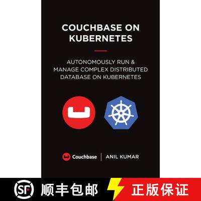 【3-4周达】Couchbase on Kubernetes: Autonomously Run and Manage a Complex Distributed Database on Kub... [9780692039724]