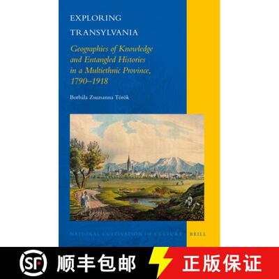 预订 精装 Exploring Transylvania: Geographies of Knowledge and Entangled Histories in a Multiethnic P... [9789004303041]