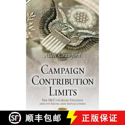 【3-4周达】精装 Campaign Contribution Limits: The McCutcheon Decision and its Issues and Implications [9781633212152]