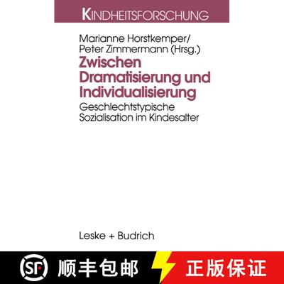【3-4周达】Zwischen Dramatisierung und Individualisierung : Geschlechtstypische Sozialisation im Kind... [9783810021984]