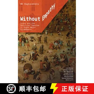 【3-4周达】精装 Without Empathy : Irony and the Satirical Impulse in Eight Major Filmmakers [9781835951408]