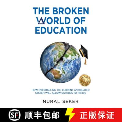 【3-4周达】The Broken World of Education: How Overhauling the Current Antiquated System will Allow ou... [9781922828293]