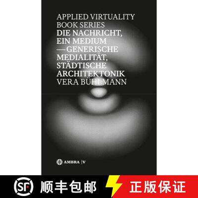 【3-4周达】Die Nachricht, Ein Medium: Generische Medialität, Städtische Architektonik [9783990436295]