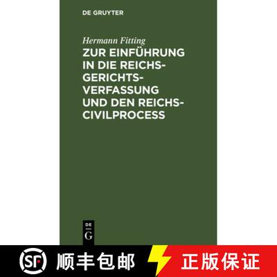 【3-4周达】精装 Zur Einfuhrung in Die Reichs-Gerichtsverfassung Und Den Reichs-Civilprocess: 5 Vortrage [9783111310473]