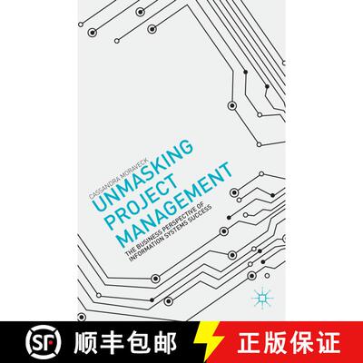 【3-4周达】精装 Unmasking Project Management: The Business Perspective of Information Systems Success [9781137360953]