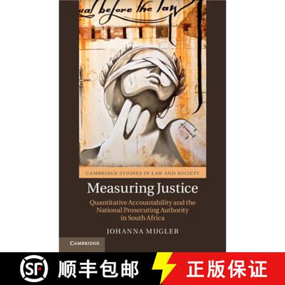 【3-4周达】Measuring Justice: Quantitative Accountability and the National Prosecuting Authority in S... [9781108465885]