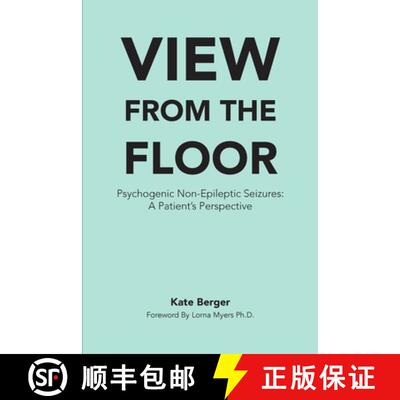 【3-4周达】View From The Floor: Psychogenic Non-Epileptic Seizures: A Patient's Perspective [9780692545454]