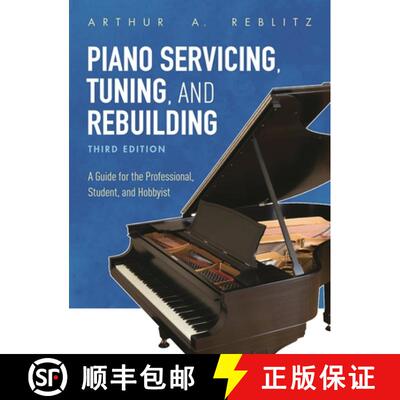 【3-4周达】Piano Servicing, Tuning, and Rebuilding: A Guide for the Professional, Student, and Hobbyi... [9781538114445]
