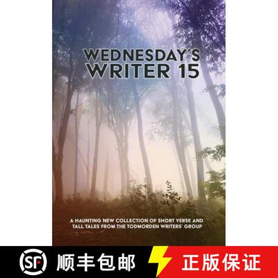 【3-4周达】Wednesday's Writer 15: Anthology of short rhymes and tall tales from the Todmorden Writers... [9781326872496]