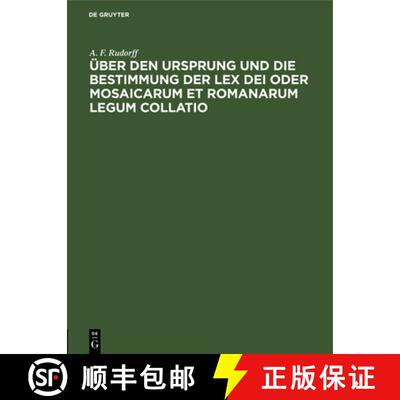 【3-4周达】UEber den Ursprung und die Bestimmung der Lex Dei oder Mosaicarum et Romanarum legum collatio [9783112505311]