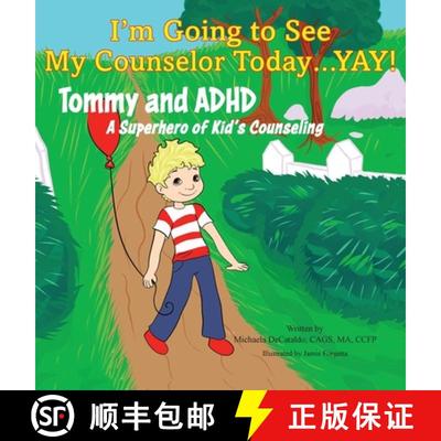 【3-4周达】I'm Going to See My Counselor Today...Yay! Tommy and ADHD, A Superhero of Kid's Counseling [9781955123990]