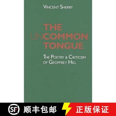 【3-4周达】The Uncommon Tongue: The Poetry and Criticism of Geoffrey Hill [9780472100842]