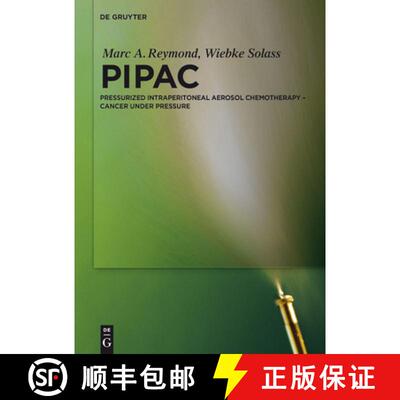【3-4周达】Pipac: Pressurized Intraperitoneal Aerosol Chemotherapy - Cancer Under Pressure [9783110345940]