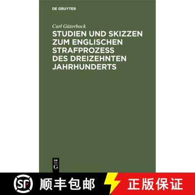 【3-4周达】精装 Studien Und Skizzen Zum Englischen Strafprozess Des Dreizehnten Jahrhunderts [9783111311401]