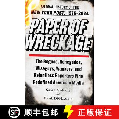 【3-4周达】Paper of Wreckage: The Rogues, Renegades, Wiseguys, Wankers, and Relentless Reporters Who ... [9781982164836]