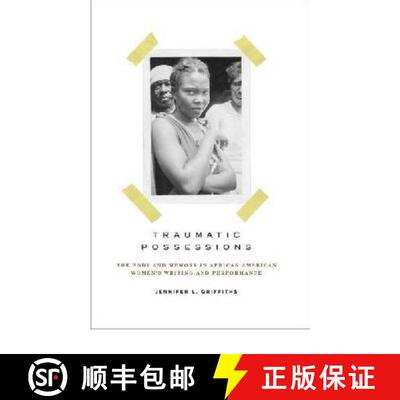 预订 Traumatic Possessions: The Body and Memory in African American Women's Writing and Performance [9780813928845]