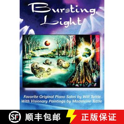 【3-4周达】Bursting Light: Favorite Original Piano Solos by Will Tuttle With Visionary Paintings by M... [9780692061626]
