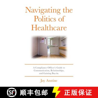 【3-4周达】Navigating the Politics of Healthcare: A Compliance Officer's Guide to Communication, Rela... [9798822902497]