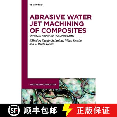 【3-4周达】精装 Abrasive Water Jet Machining of Composites – Empirical and Analytical Modelling [9783111240206]