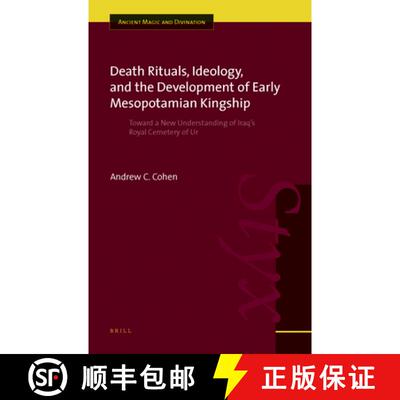 预订 Death Rituals, Ideology, and the Development of Early Mesopotamian Kingship: Toward a New Unders... [9789004146358]
