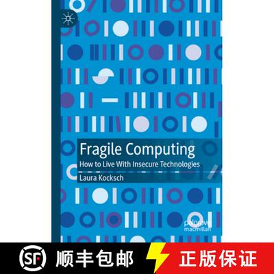 【3-4周达】Fragile Computing: How to Live With Insecure Technologies [9789819998098]
