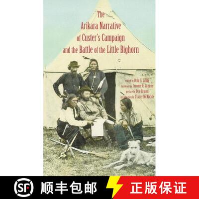 【3-4周达】Arikara Narrative of Custer`s Campaign and the Battle of the Little Bighorn [9780806130729]