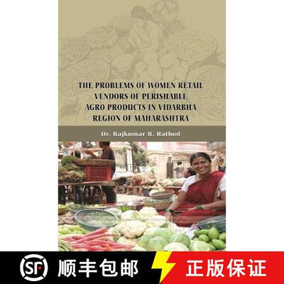 【3-4周达】THE PROBLEMS OF WOMEN RETAIL VENDORS OF PERISHABLE AGRO PRODUCTS IN VIDARBHA REGION OF MAH... [9781387027873]