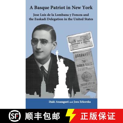 【3-4周达】A Basque Patriot in New York: Jose Luis de la Lombana Y Foncea and the Euzkadi Delegation ... [9781935709381]