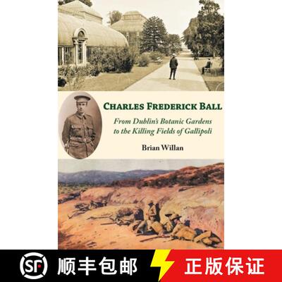 【3-4周达】Charles Frederick Ball: From Dublin's Botanic Gardens to the Killing Fields of Gallipoli [9781739789206]