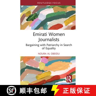 【3-4周达】精装 Emirati Women Journalists: Bargaining with Patriarchy in Search of Equality [9781032785417]