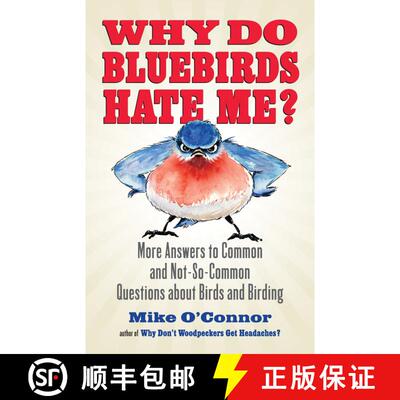 【3-4周达】Why Do Bluebirds Hate Me?: More Answers to Common and Not-So-Common Questions about Birds ... [9780807012536]