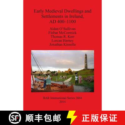 【3-4周达】Early Medieval Dwellings and Settlements in Ireland, AD 400-1100 [9781407312279]