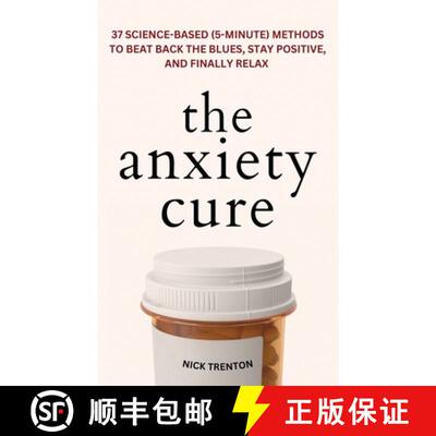 【3-4周达】The Anxiety Cure: 37 Science-Based (5-Minute) Methods to Beat Back the Blues, Stay Positiv... [9781647435196]