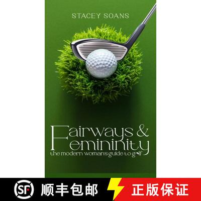【3-4周达】精装 Fairways & Femininity: The Modern Womans Guide to Golf [9781069602428]