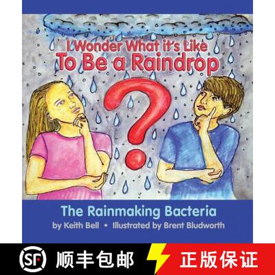 【3-4周达】精装 I Wonder What it's Like To Be a Raindrop: The Rainmaking Bacteria [9780999572009]
