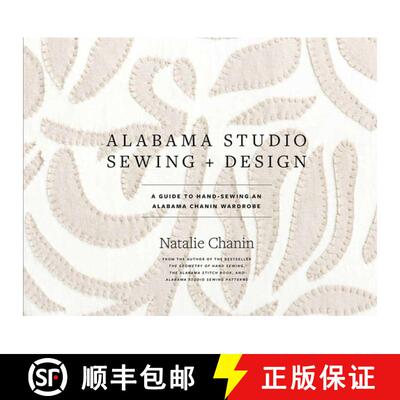 预订 Alabama Studio Sewing + Design: A Guide to Hand-Sewing an Alabama Chanin Wardrobe [9781584799207]