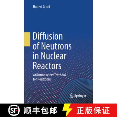 【3-4周达】精装 Diffusion of Neutrons in Nuclear Reactors: An Introductory Textbook for Neutronics [9783032050878]