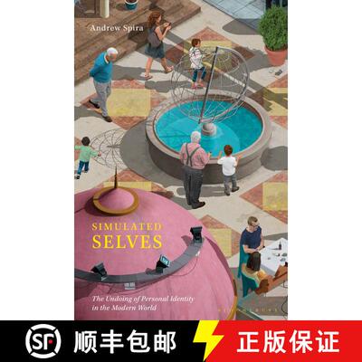 【3-4周达】精装 Simulated Selves: The Undoing of Personal Identity in the Modern World [9781350091092]