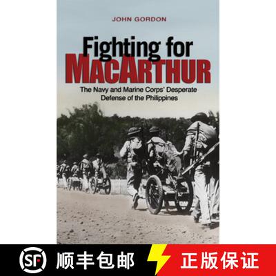 【3-4周达】Fighting for MacArthur : The Navy and Marine Corps' Desperate Defense of the Philippines [9781682471869]