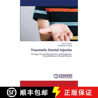 【3-4周达】Traumatic Dental Injuries: Etiology, Clinical Management, and Prognostic Considerations in... [9786209156755]