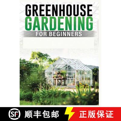 【3-4周达】精装 Greenhouse Gardening for Beginners : A Comprehensive Guide to Building and Maintainin... [9781088198414]