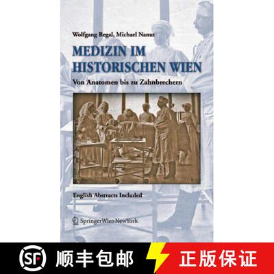 【3-4周达】Medizin im historischen Wien : Von Anatomen bis zu Zahnbrechern. English Abstracts Included [9783211239377]