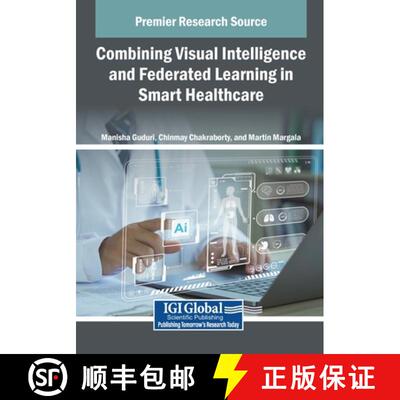 【3-4周达】Combining Visual Intelligence and Federated Learning in Smart Healthcare [9798369360958]