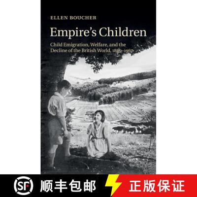 预订 Empire's Children: Child Emigration, Welfare, and the Decline of the British World, 1869–1967 [9781316620304]