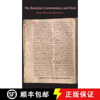 【3-4周达】精装 The Bavarian Commentary and Ovid: Clm 4610, The Earliest Documented Commentary on the... [9781783745760]