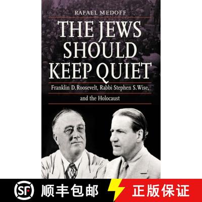 【3-4周达】The Jews Should Keep Quiet: Franklin D. Roosevelt, Rabbi Stephen S. Wise, and the Holocaust [9780827615199]