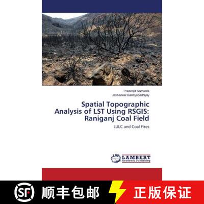 预订 Spatial Topographic Analysis of LST Using RSGIS: Raniganj Coal Field [9783659785849]