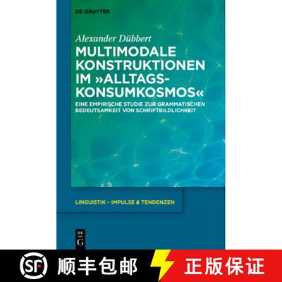 【3-4周达】精装 Multimodale Konstruktionen Im Alltagskonsumkosmos: Eine Empirische Studie Zur Grammat... [9783111386454]