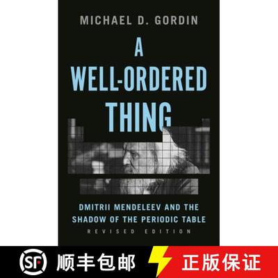 【3-4周达】A Well–Ordered Thing – Dmitrii Mendeleev and the Shadow of the Periodic Table, Revised E... [9780691172385]